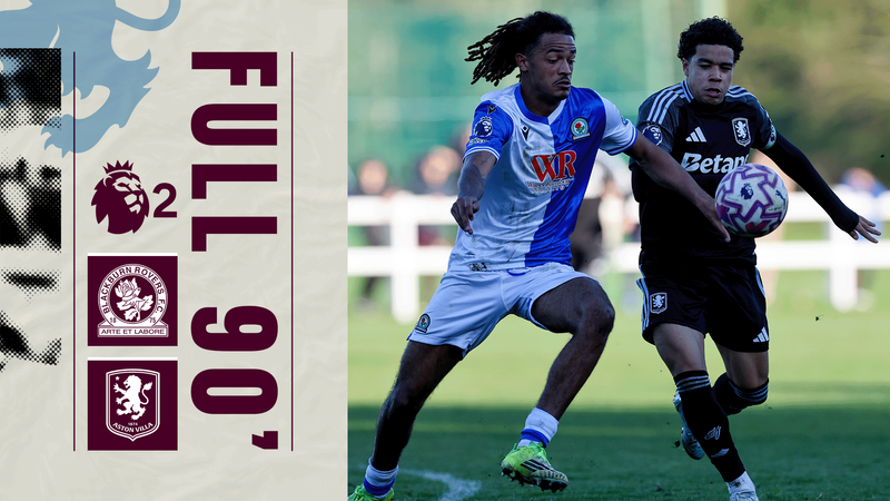 FULL 90 | Blackburn Rovers U21s v Aston Villa U21s